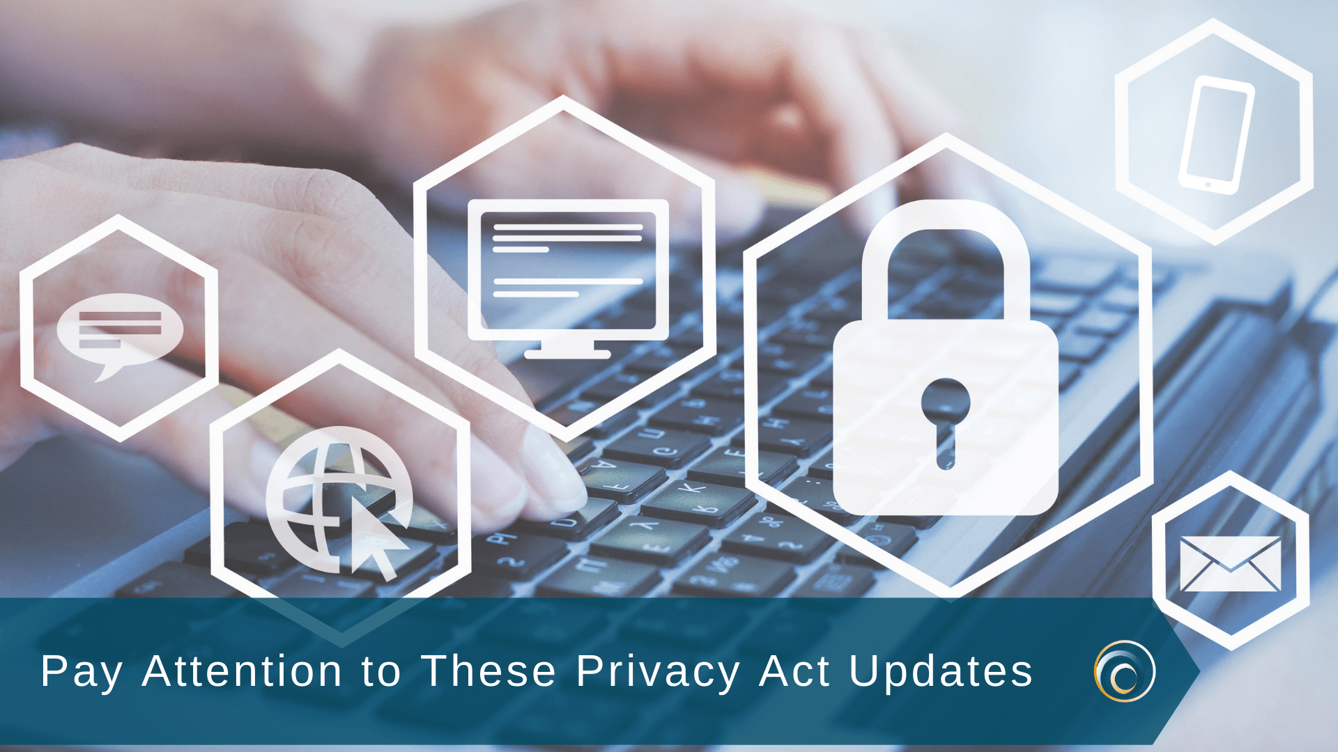 Pay Attention to These Privacy Act Updates - Equinox Law Group